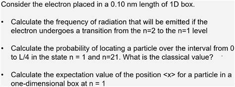 solved consider the electron placed in a 0 10 nm length of 1d box