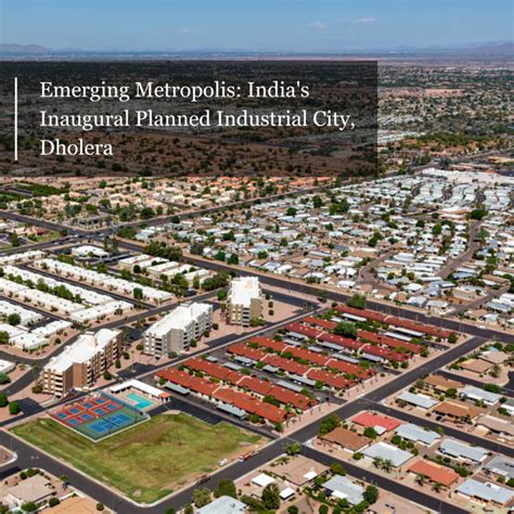 Dholera Sir Pioneering Indias Future With Its First Planned