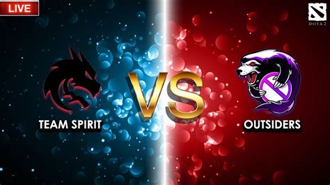 🛑 Live Team Spirit Vs Outsiders Eeu Dpc Div 1 Summer Tour 2021 2022