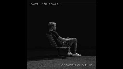 Paweł Domagała Nie Zdejmuj Rąk Official Music Youtube