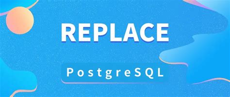 在 Postgresql 中使用 `replace` 函数 阿里云开发者社区