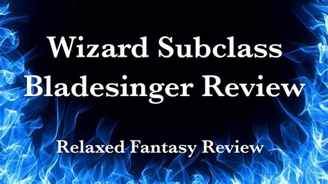 Wizard Subclass Bladesinger Review Dnd 5e Youtube