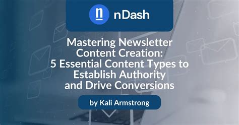 Mastering Newsletter Content Creation 5 Essential Content Types To