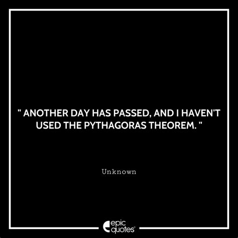 Another Day Has Passed And I Havent Used The Pythagoras Theorem
