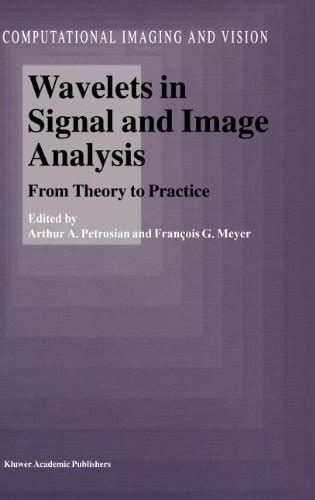 Wavelets In Signal And Image Analysis From Theory To Practice