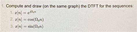 Solved Compute And Draw On The Same Graph ﻿the Dtft For