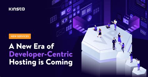 A New Era Of Developer Centric Hosting Is Coming Kinsta®