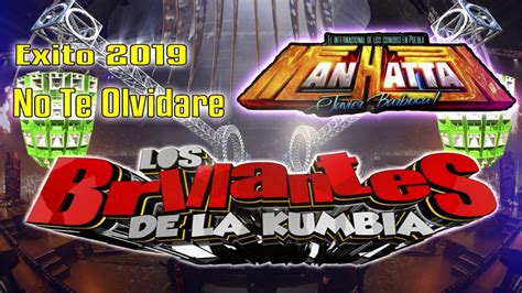 No Te Olvidare 2019 Tema Limpio Grupo Los Brillantes De La Kumbia YouTube