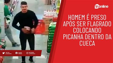 Homem é Preso Após Ser Flagrado Colocando Picanha Dentro Da Cueca