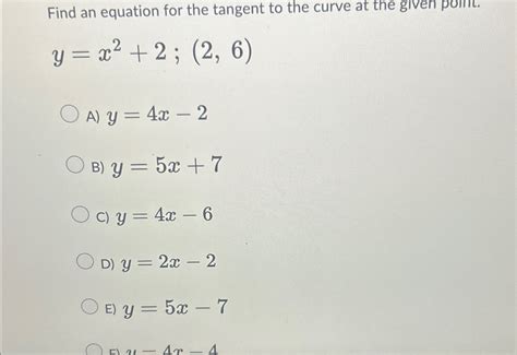 Solved Find An Equation For The Tangent To The Curve At The Chegg Com
