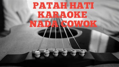 PATAH HATI KARAOKE NADA COWOK AKUSTIK VERSION YouTube