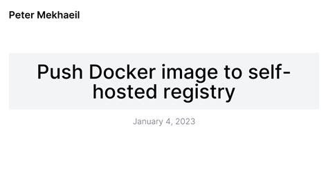 Push Docker Image To Self Hosted Registry