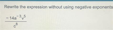 Solved Rewrite The Expression Without Using Negative