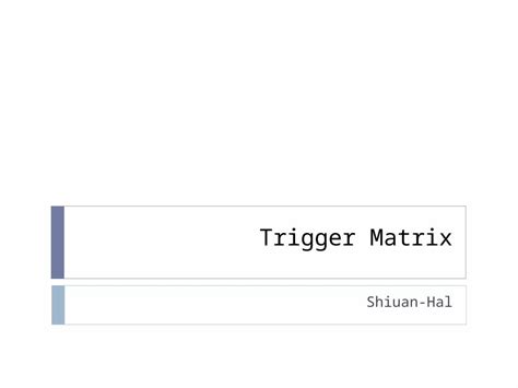 Ppt Trigger Matrix Dokumen Tips