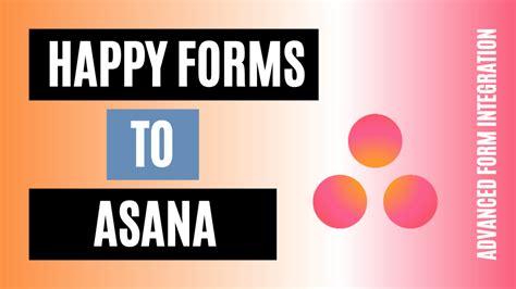 How To Integrate Happy Forms With Asana Easily Advanced Form Integration