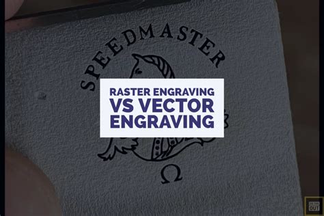 Raster Engraving Vs Vector Engraving 5 Main Differences