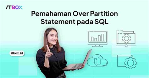 Memahami Over Partition Statement Pada Sql Itbox By Course Net