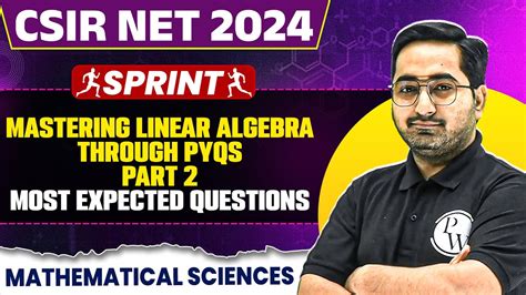 Csir Net Dec 2024 Mathematical Sciences Mastering Linear Algebra Through Pyqs Part 2 Pw