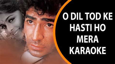 O Dil Tod Ke Hasti Ho Mera Karaoke Youtube