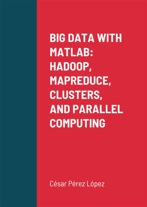 big data with matlab hadoop mapreduce clusters and parallel
