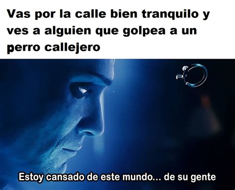 Top Memes De Estoy Cansado De Este Mundo De Su Gente En Español