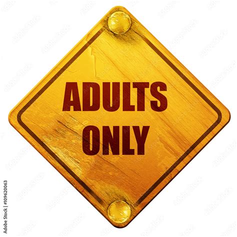 Adults Only Sign 3d Rendering Isolated Grunge Yellow Road Sign Stock