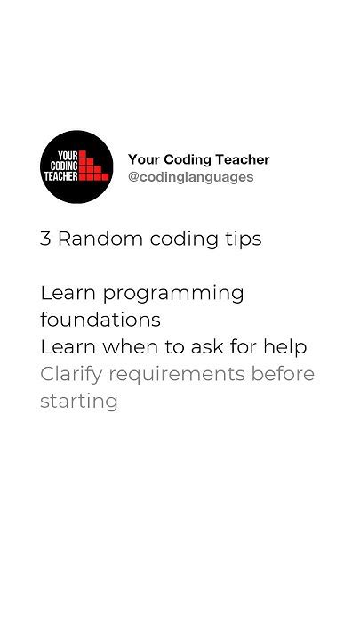 3 random coding tips learn programming foundations learn when to ask