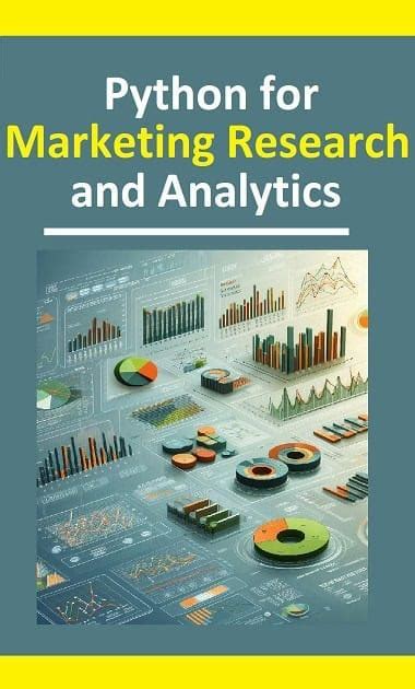 Python For Marketing Research And Analytics A Comprehensive Guide