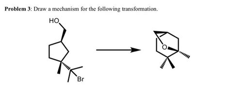 Solved Problem 3 Draw A Mechanism For The Following Chegg Com
