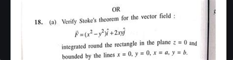 or18 a verify stoke s theorem for the vector field f x2−y2 i 2xyj