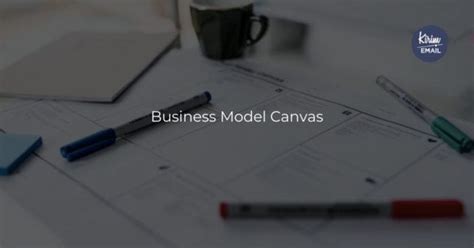 Mengenal Business Model Canvas Dan Cara Menggunakannya