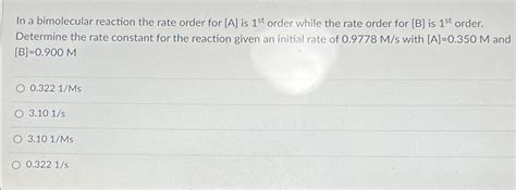 Solved In A Bimolecular Reaction The Rate Order For A ﻿is