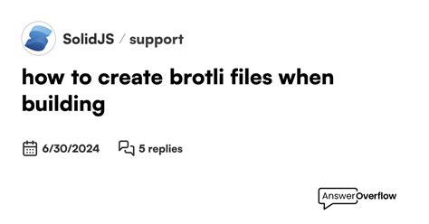 How To Create Brotli Files When Building Solidjs