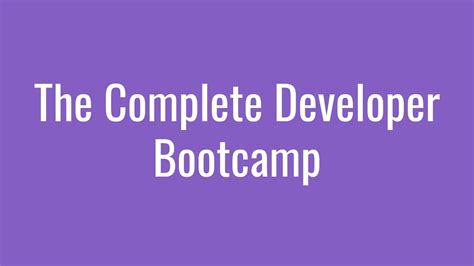 The Complete Developer Bootcamp Youtube