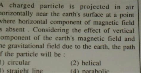 [answered] A Charged Particle Is Projected In Air Horizontally Near The