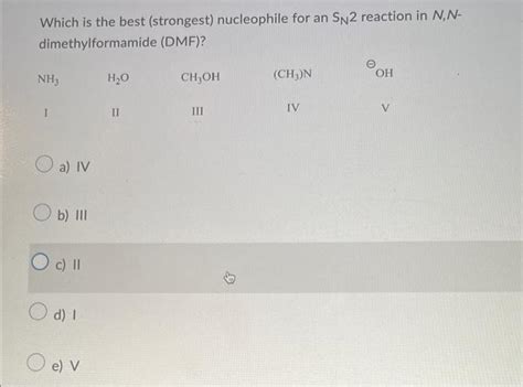 Solved Which is the best (strongest) nucleophile for an SN2 | Chegg.com
