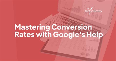 Mastering Conversion Rates With Google S Help
