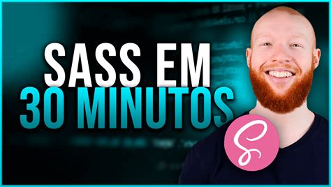 O Que é Sass Aprenda Sass De Forma Fácil E Prática