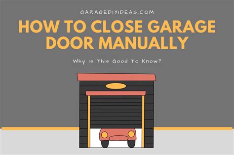 How To Close Garage Door Manually Garage DIY Ideas