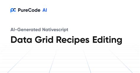 Build Nativescript Data Grid Recipes Editing With Ai
