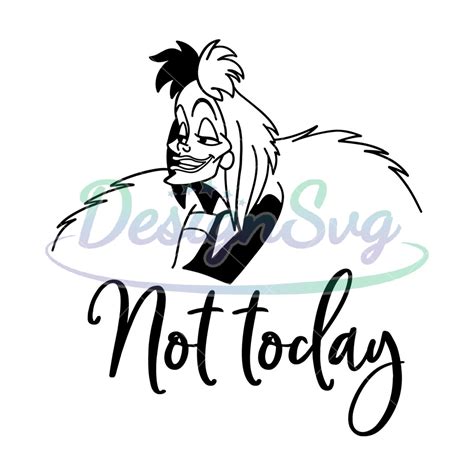 Cruella De Vil Not Today Svg Designsvg