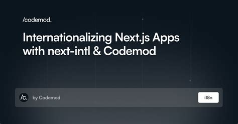 internationalizing next js apps w next intl codemod