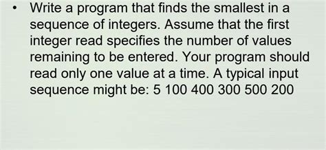 Solved Write A Program That Finds The Smallest In A Sequence