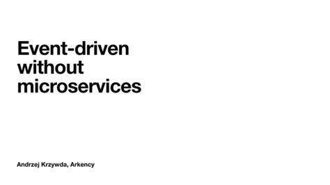 Event Driven Without Microservices Ppt
