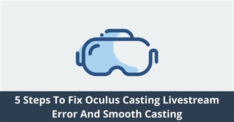 Oculus Casting Livestream Error Fix Oculus Streaming Issues