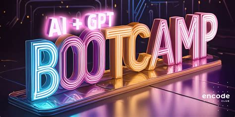 Ai And Gpt Bootcamp Master Ai Technologies With Encode Club — Encode Club