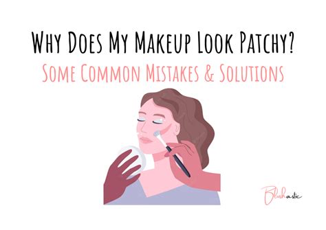 Why Does My Makeup Look Patchy Quick Fix Blushastic