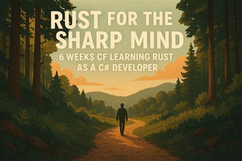 Rust For The Sharp Mind 6 Weeks Of Learning Rust As A C Developer Chris Woody Woodruff