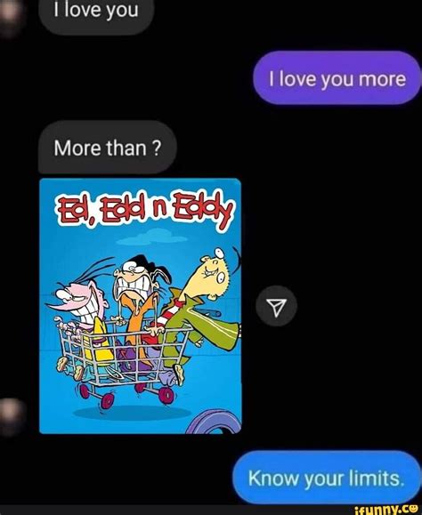 I Love You I Love You More More Than Know Your Limits Ifunny
