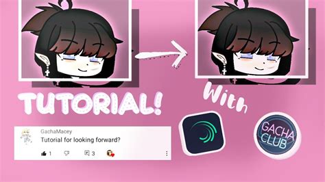 Tutorial Looking Forward On Alight Motion Gacha Club By Aprikoneko